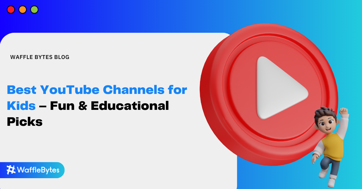 Best YouTube Channels for Kids – Fun & Educational Picks - Waffle Bytes ...